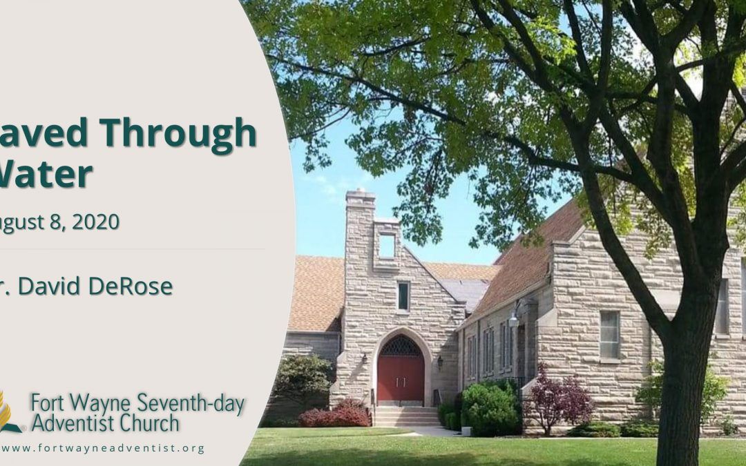 Saved Through Water | Fort Wayne Seventh-day Adventist Church