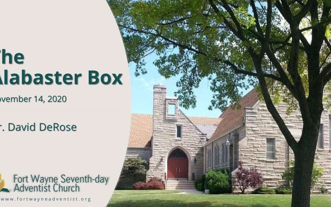 The Alabaster Box | Fort Wayne Seventh-day Adventist Church